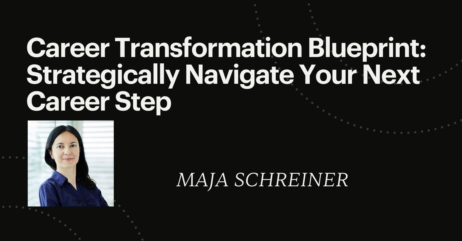 Career Transformation Blueprint: Strategically Navigate Your Next Career Step by Maja Schreiner ...